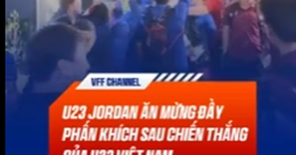 Video: Jordan U23 team arrives at hotel to celebrate with Vietnam U23 ...